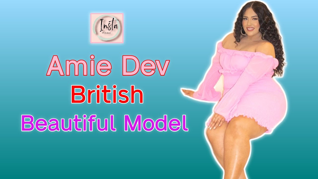 Amie Dev 🇬🇧…| Beautiful British Plus Size Fashion Model | Social Media Personality | Biography ...