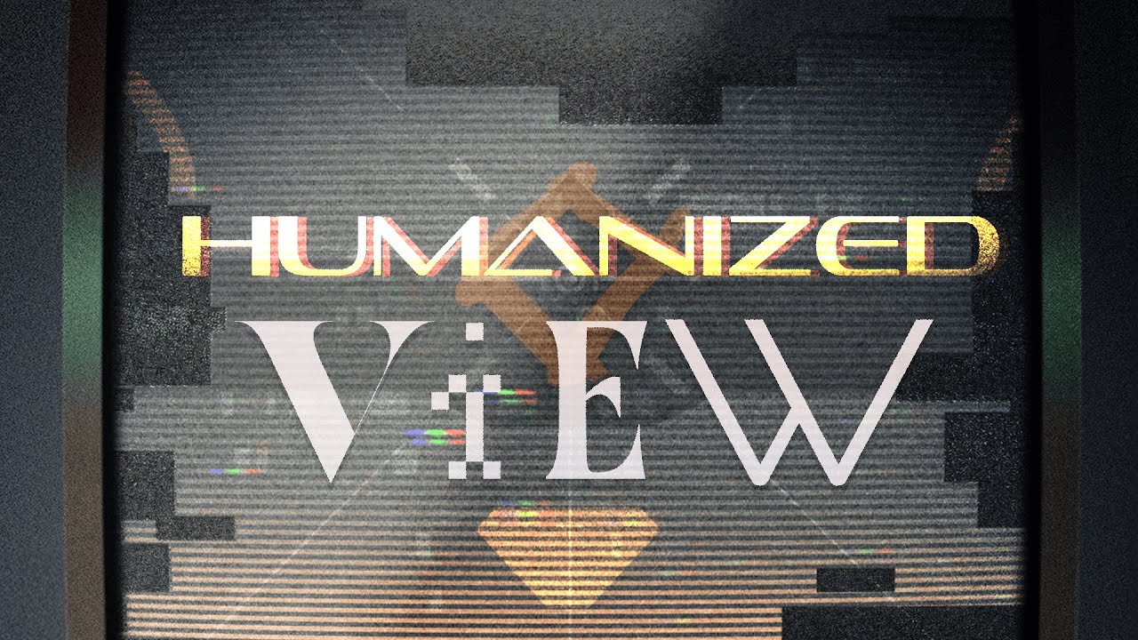 Humanized View - YouTube