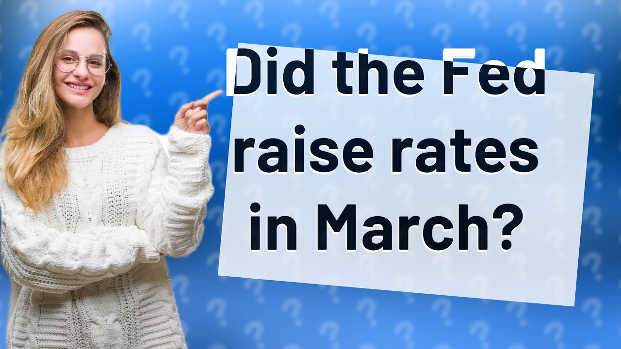 Did The Fed Raise Rates In March YouTube did-the-fed-raise-rates-in-march-youtube