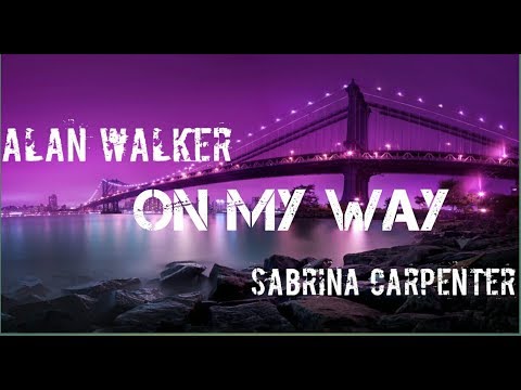Alan Waalker, Sabrina Carpenter & Farruko - On My Way | Lyrics Vidio ...