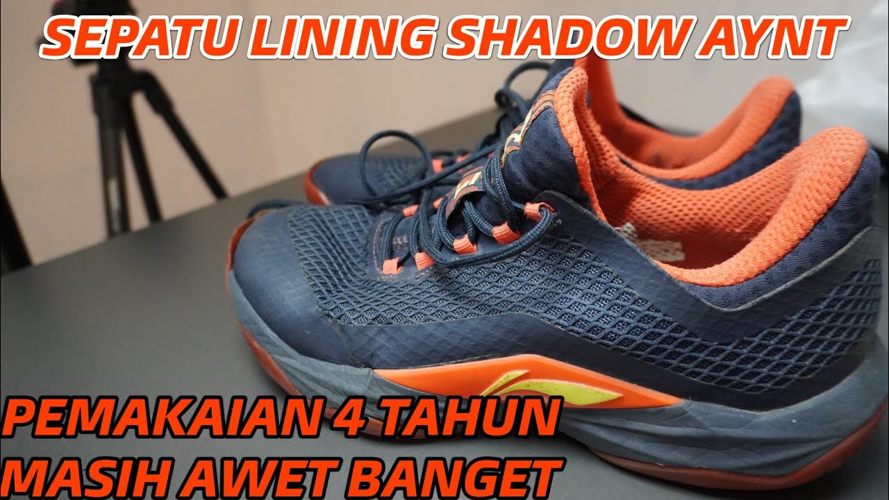 REVIEW SEPATU BADMINTON LINING SHADOW AYNT SETELAH 4 TAHUN PEMAKAIAN || MASIH JOS !!! - YouTube