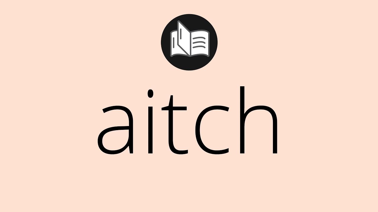 What AITCH means • Meaning of AITCH • aitch MEANING • aitch DEFINITION ...