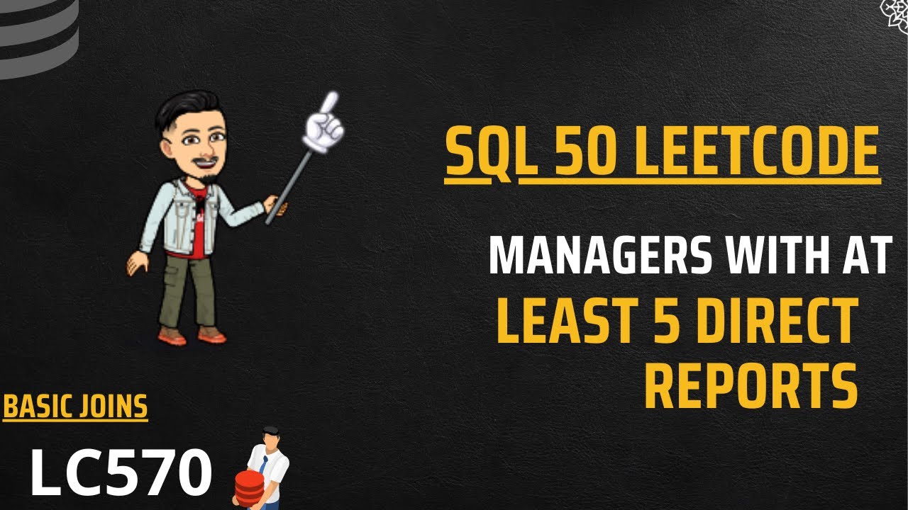 570 Managers With At Least 5 Direct Reports Leetcode Sql 50