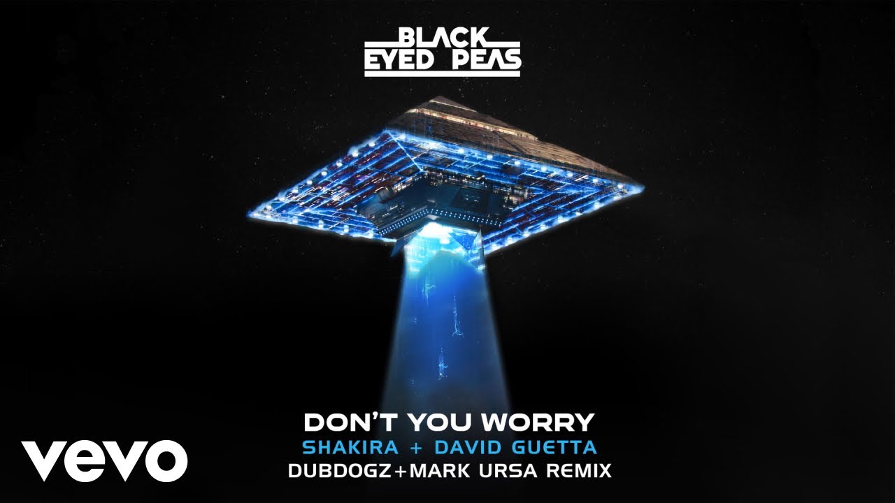 Black Eyed Peas - DON’T YOU WORRY (Dubdogz & Mark Ursa Remix) (Official ... Black Eyed Peas - DON’T YOU WORRY (Dubdogz & Mark Ursa Remix) (Official ...