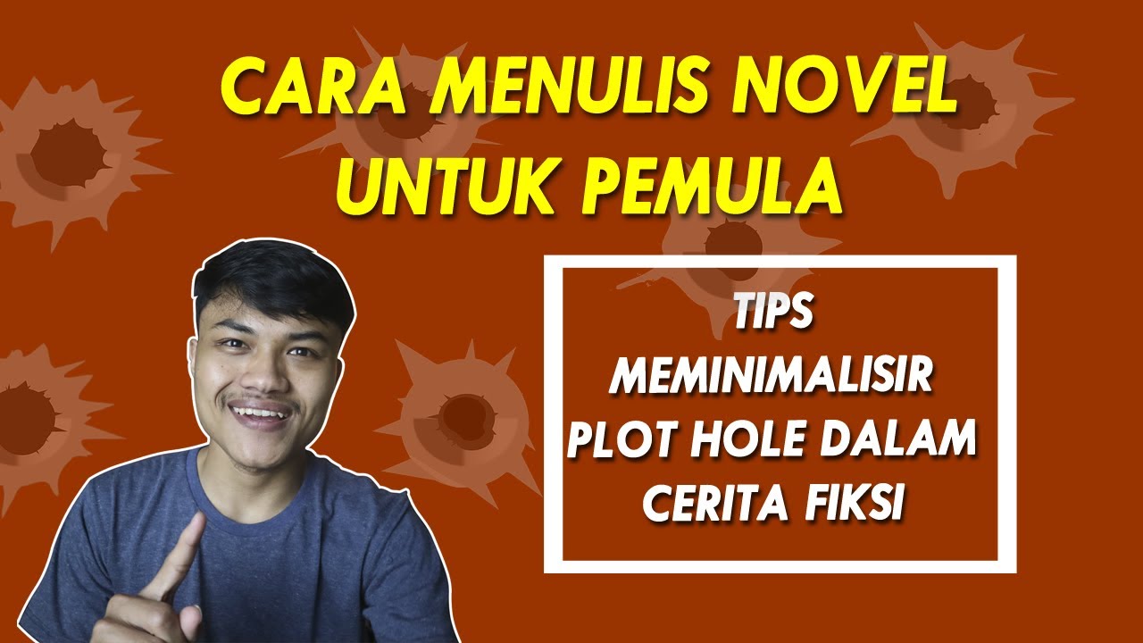 Cara Menulis Novel untuk Pemula | Tips Meminimalisir Plot Hole Dalam ...