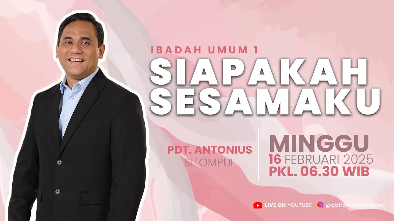 IBADAH UMUM 1 - SIAPAKAH SESAMAKU | PDT. ANTONIUS SITOMPUL - YouTube