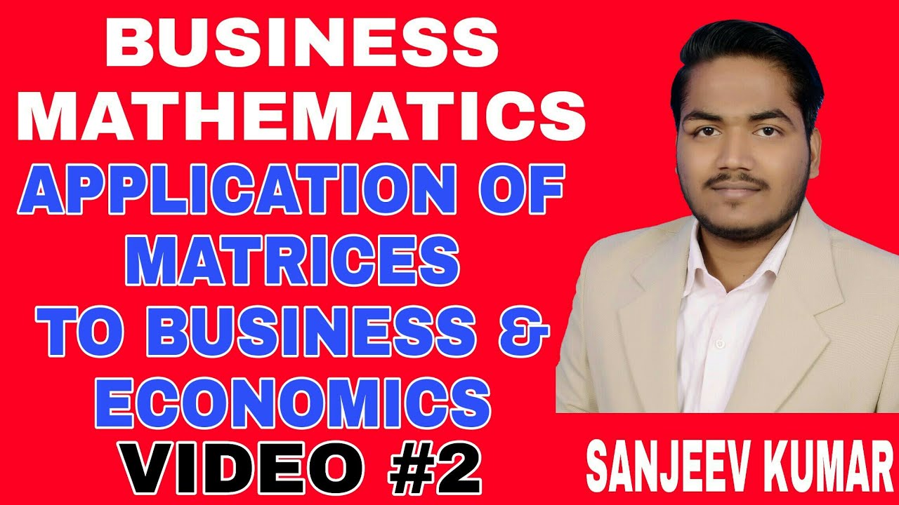 #14 Application of Matrices to Business and Economics | Video 2 ...