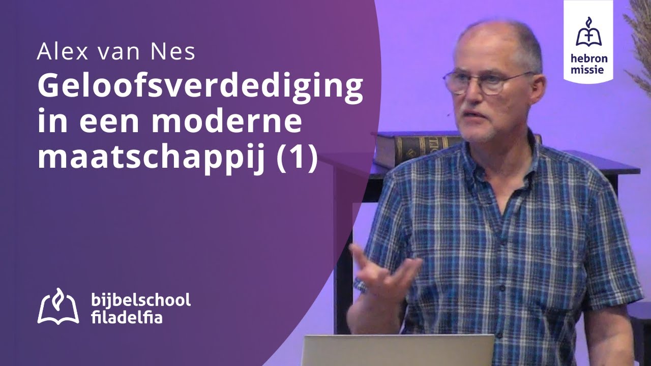 Geloofsverdediging in een moderne maatschappij (1) - Alex van Nes - 18 ...