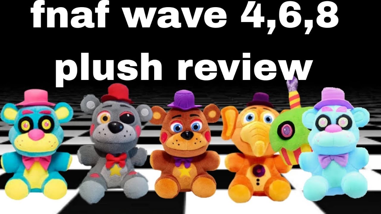 FNAF Waves 4,6,and 8 Plush Review - YouTube