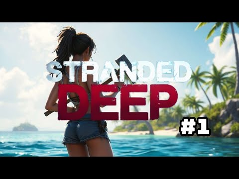 Stranded Deep Türkçe #1 | Hayatta Kalma Maceramız Başlıyor!
