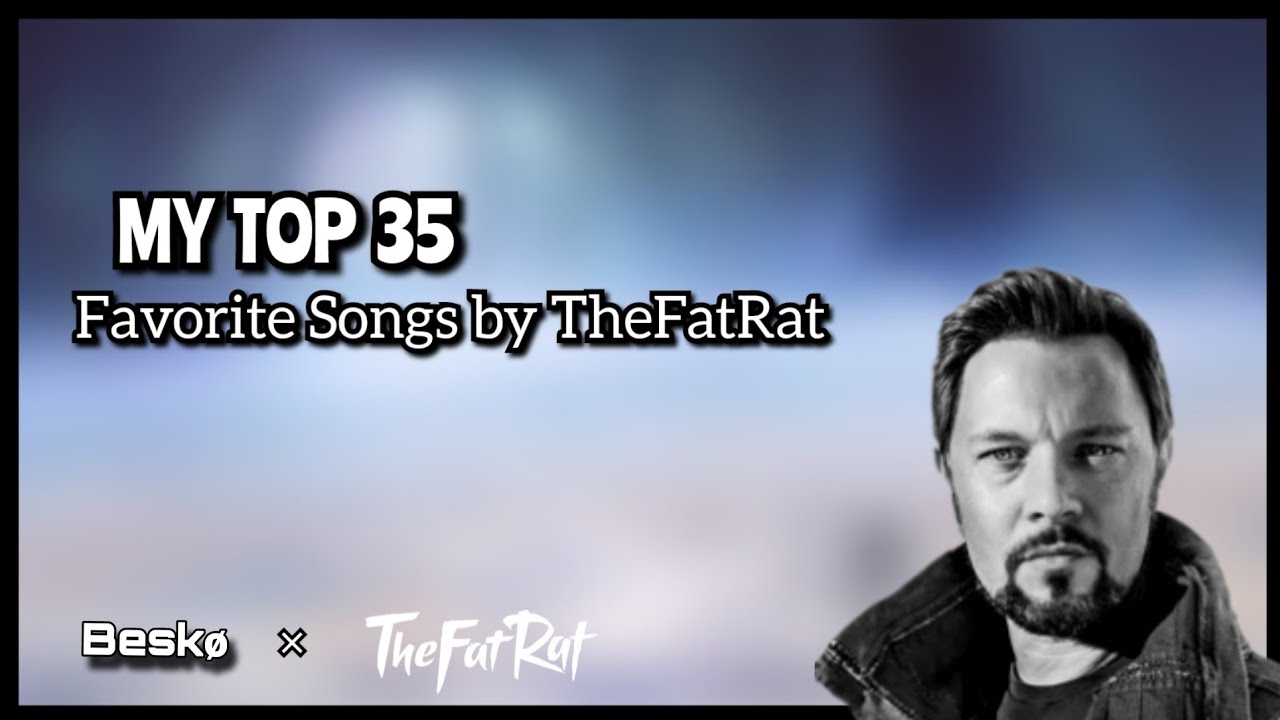 My Top 35 Favorite Songs by TheFatRat - YouTube