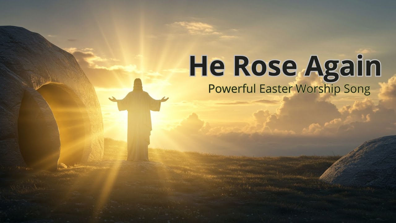 He Rose Again l Powerful Easter Worship Song #aimusic #worshipmusic # ...