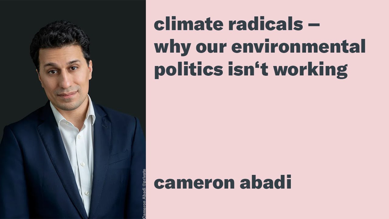 Cameron Abadi – "Climate Radicals: Why our Environmental Politics Isn’t ...