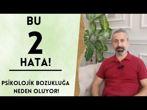 BU İKİ HATA PSİKOLOJİK SORUNLARA NEDEN OLUYOR!