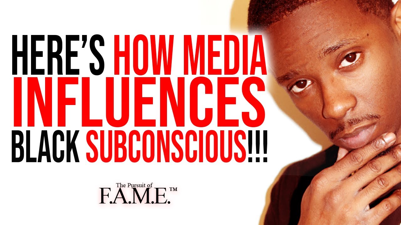 MEDIA & the BLACK SUBCONSCIOUS, EFFECT of Media on BLACK PEOPLE, How ...