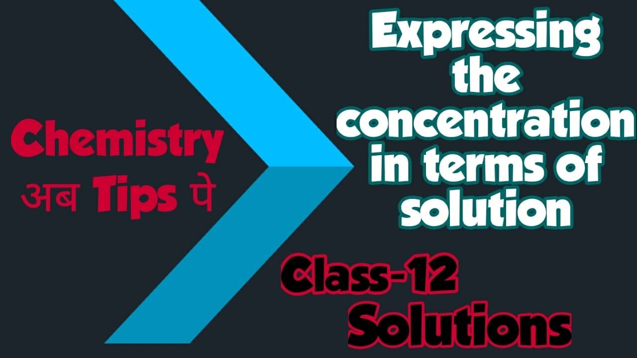 Expressing the concentration terms of solutions ll Solutions ll Class ...
