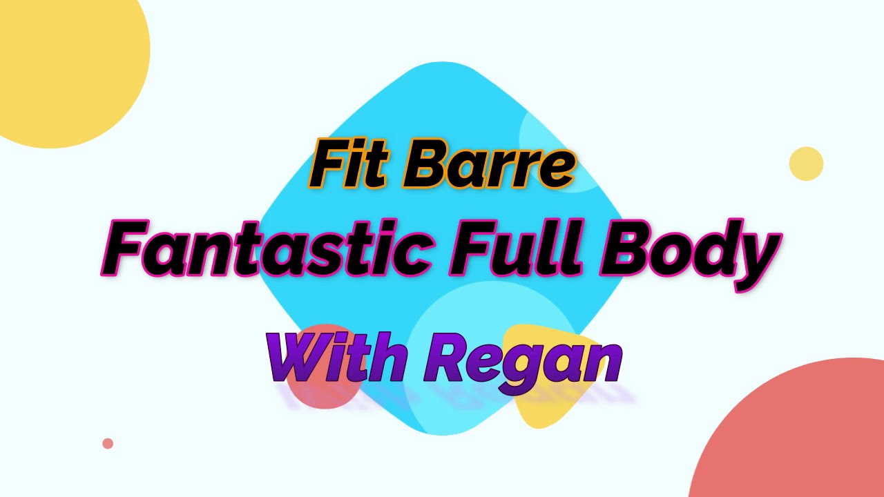 Fit Barre Fantastic Full Body with Regan - YouTube