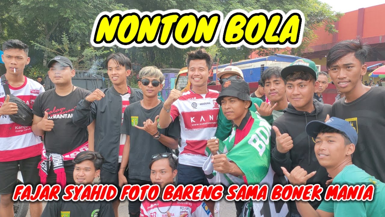 FAJAR SYAHID NONTON BOLA DAN FOTO BARENG SAMA BONEX MANIA SURABAYA‼ ...