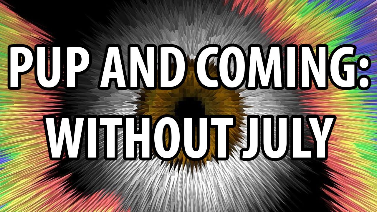 Pup and Coming: Without July - YouTube