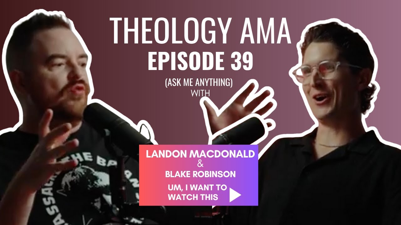 Theology AMA with Blake Robinson | Episode 039 - YouTube