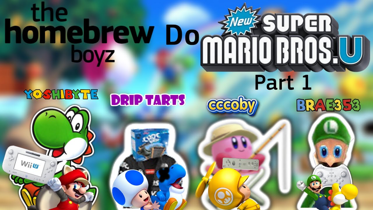 The Homebrew Boyz Do New Super Mario Bros. U (Part 1) - YouTube