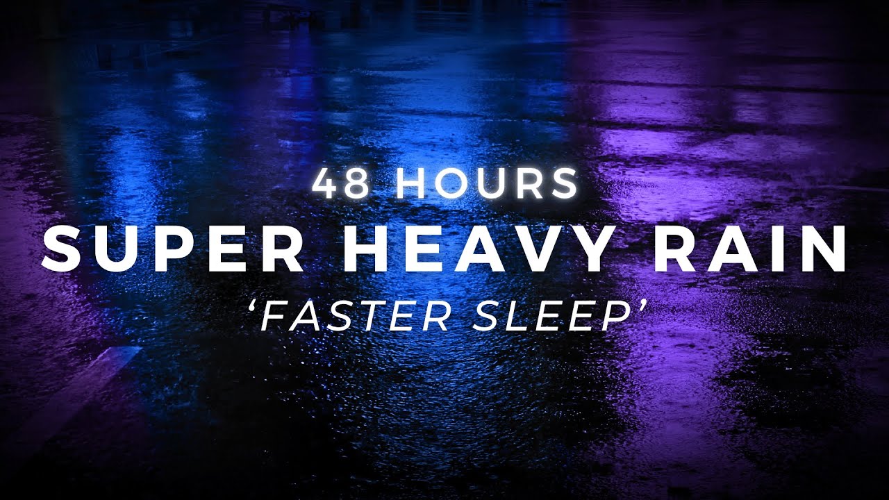 Super Heavy Rain 48 Hours to Sleep FAST - Powerful Rain for Sleeping ...