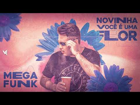 MEGA FUNK NOVINHA VC É UMA FLOR