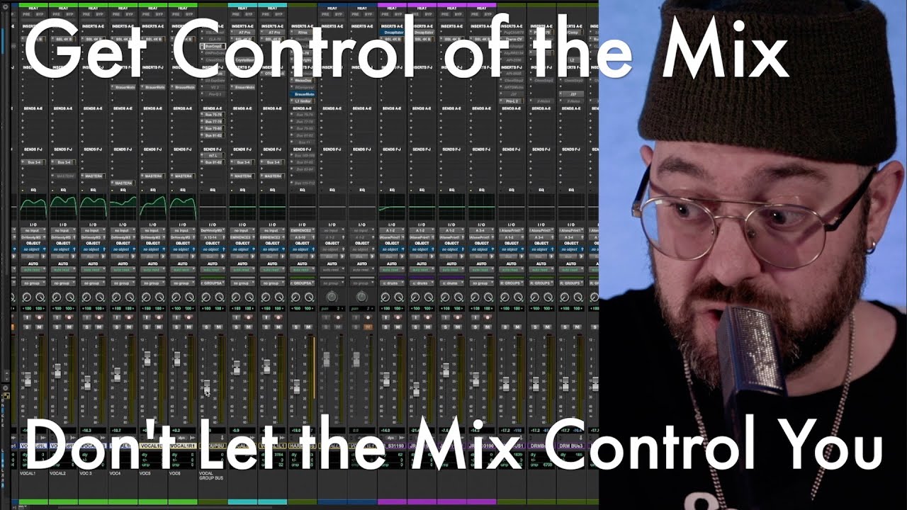 Get Control of The Mix - Don't Let the Mix Control You - YouTube