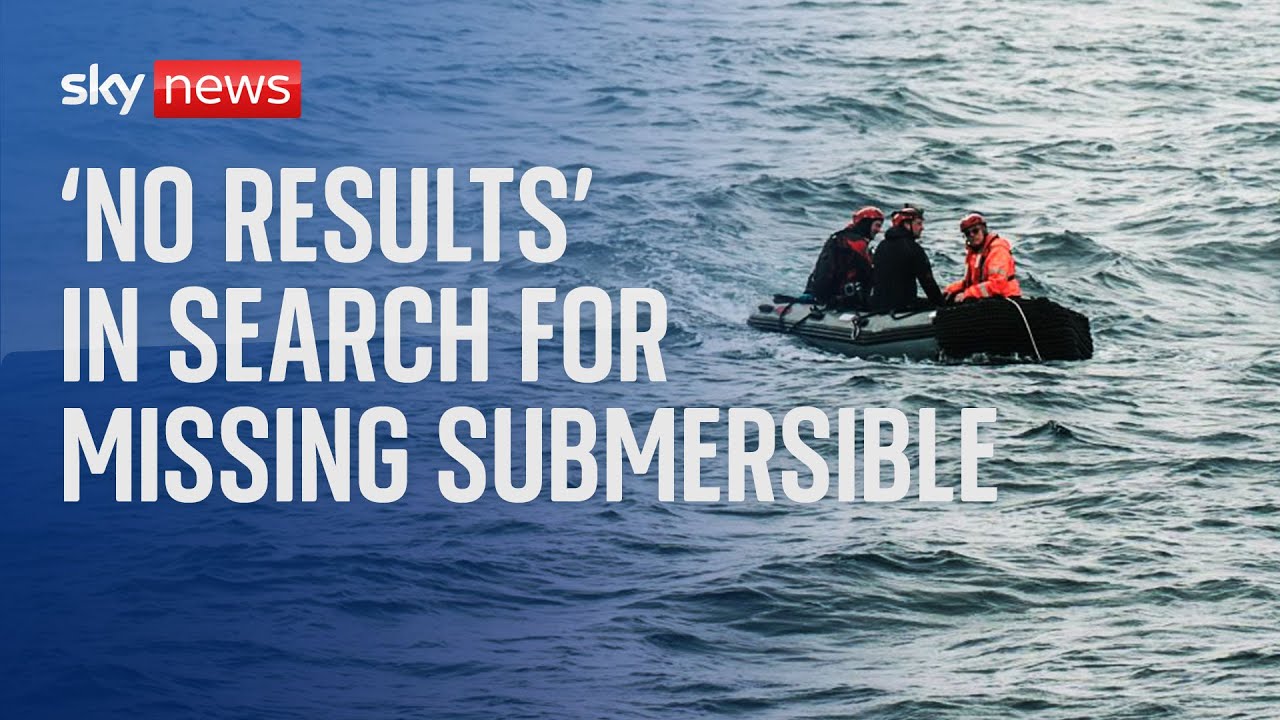 Missing Submersible: 'Search efforts have not yielded any results ...