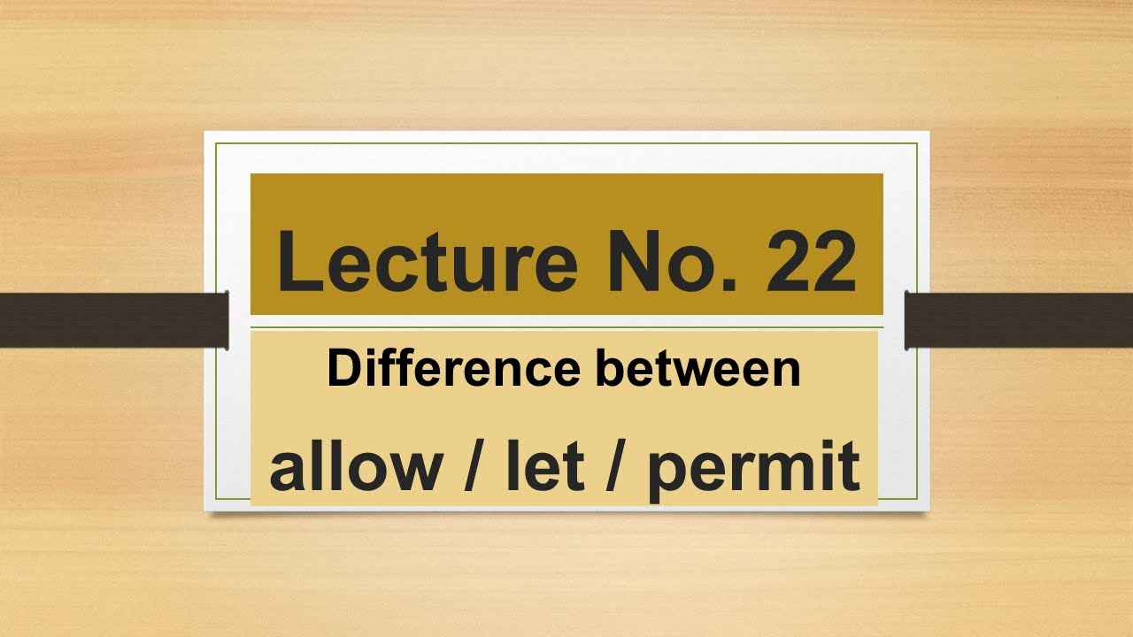 Lecture 22 Difference between allow, let and permit - YouTube