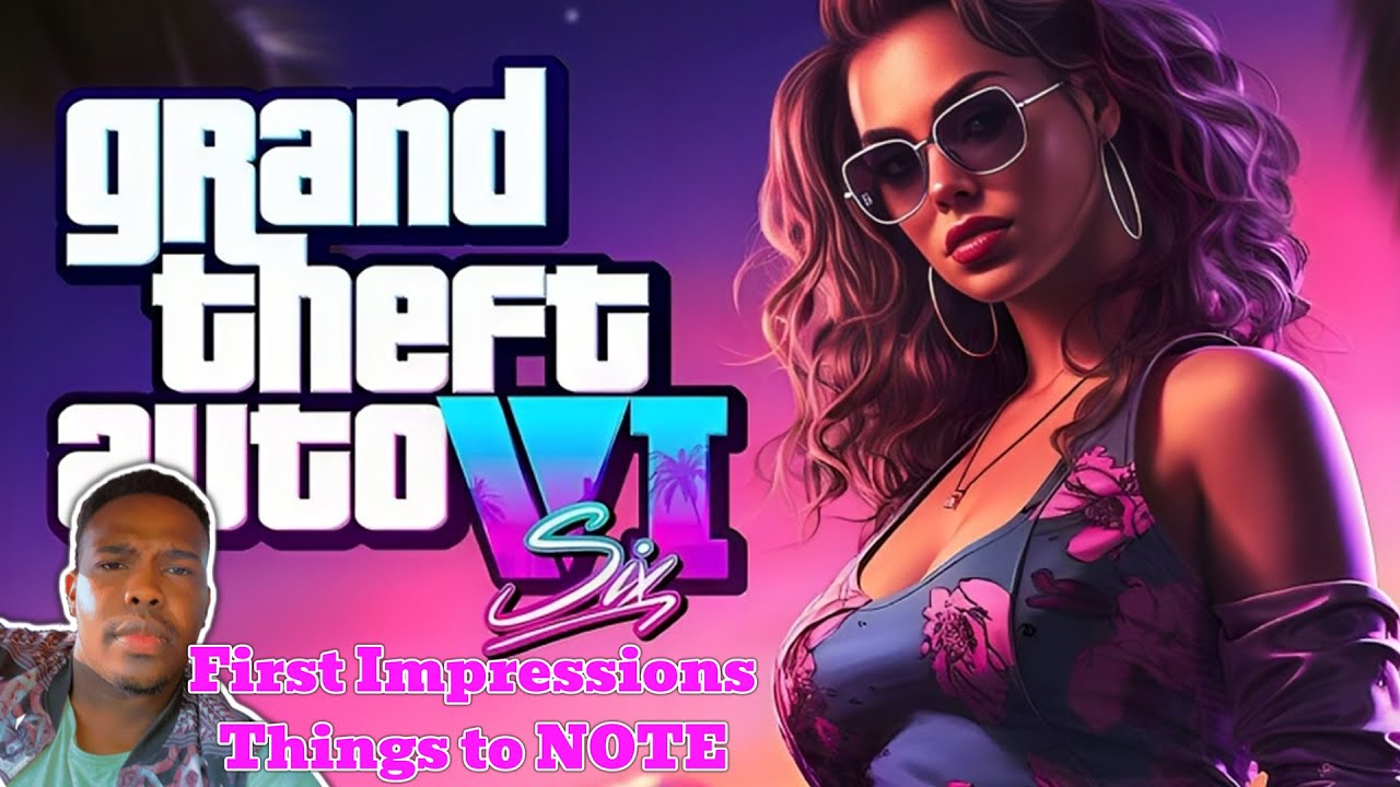 GTA VI First Impressions and things to NOTE - TRAILER, REVEAL GTA 6 ...