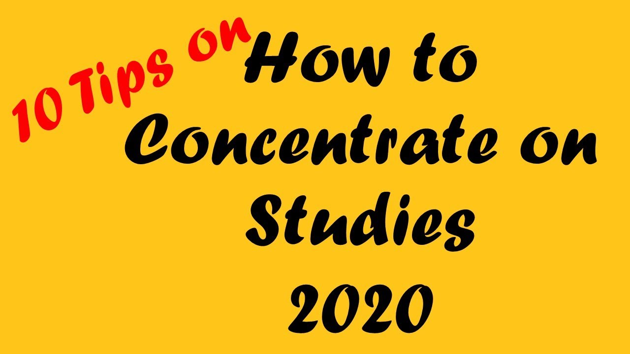 How to Concentrate on Studies | 10 Tips for Studying | Improve ...