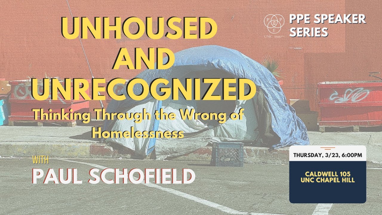 "Unhoused and Unrecognized: Thinking Through the Wrong of Homelessness" with Paul Schofield ...