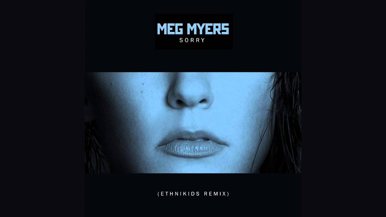 Meg Myers - Sorry (EthniKids Remix) [Official Audio] - YouTube