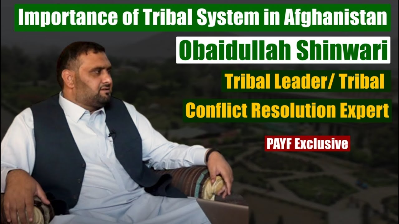 PAYF Exclusive | Importance of Tribal System in Afghanistan | Mr Obaidullah Shinwari - YouTube