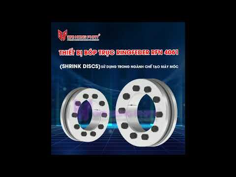 THIẾT BỊ BÓP TRỤC RINGFEDER RFN 4061 (SHRINK DISCS) SỬ DỤNG TRONG NGÀNH CHẾ TẠO MÁY MÓC