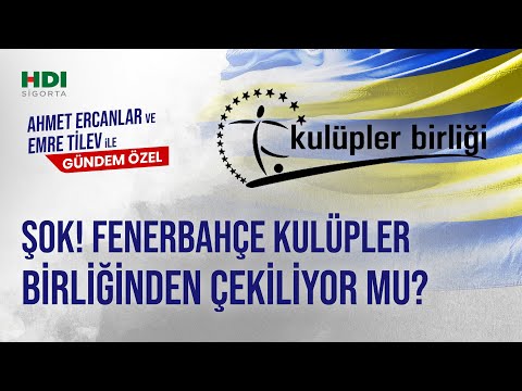 Fenerbahçe Kulüpler Birliği'nden çekiliyor mu ? | AHMET ERCANLAR VE EMRE TİLEV İLE GÜNDEM ÖZEL