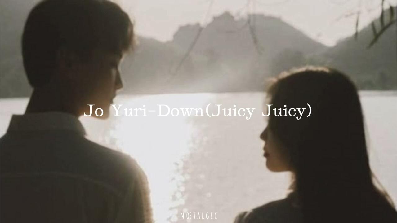 Jo Yuri-DOWN(Juicy Juicy)[slowed n reverb] - YouTube