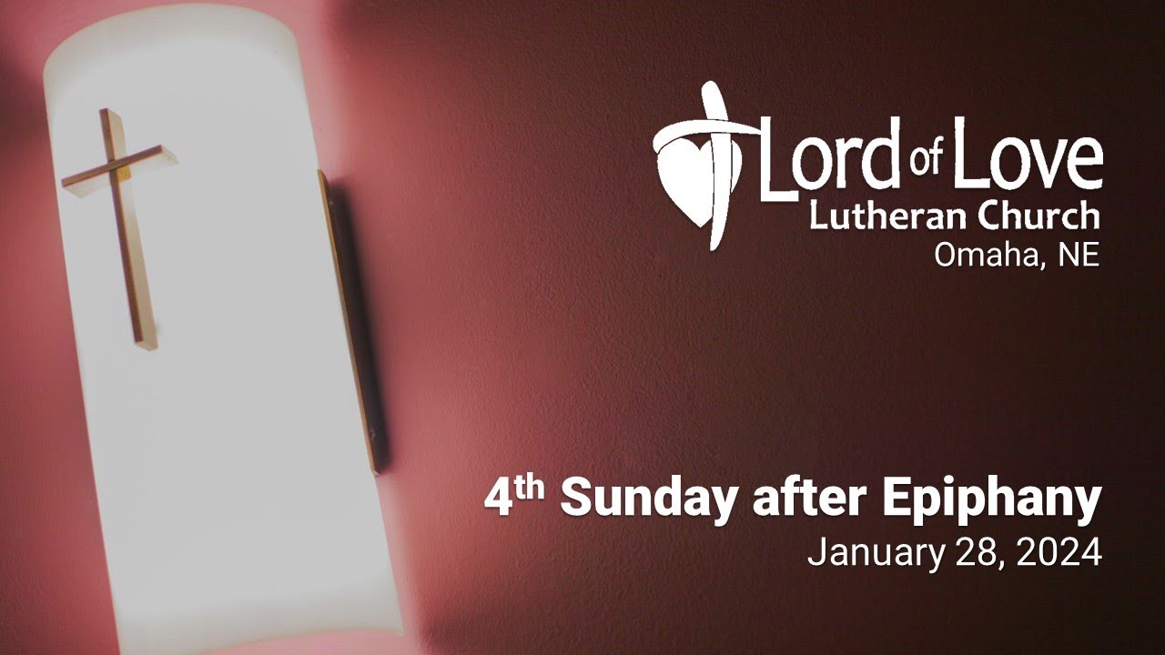 4th Sunday after Epiphany | January 28, 2024 | Lord of Love Lutheran ...