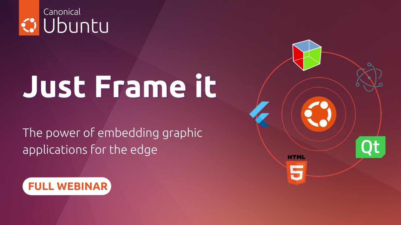 Just Frame It The Power Of Embedding Graphic Applications For The Edge With Ubuntu Frame