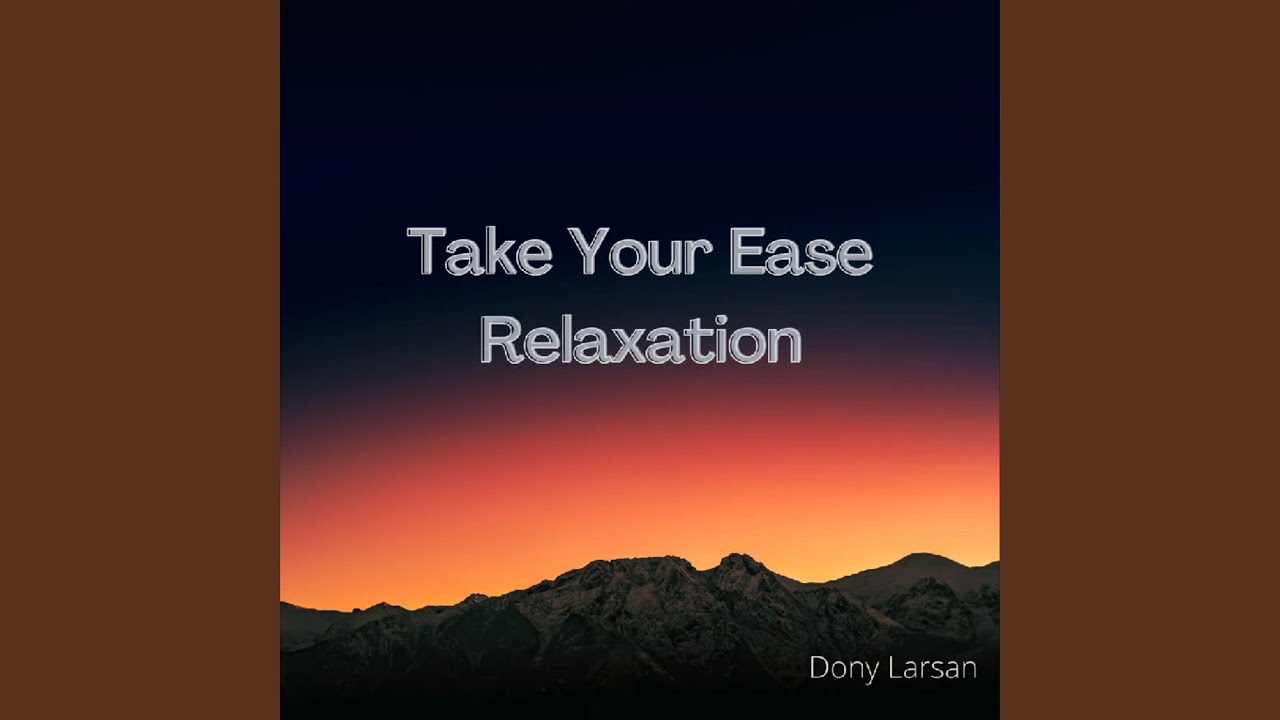 Take Your Ease Relaxation - YouTube