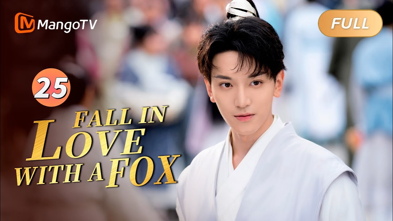 EP25 ENG SUB / Fall in Love with a Fox | Jin Baiwan and Qu Zhen set out ...