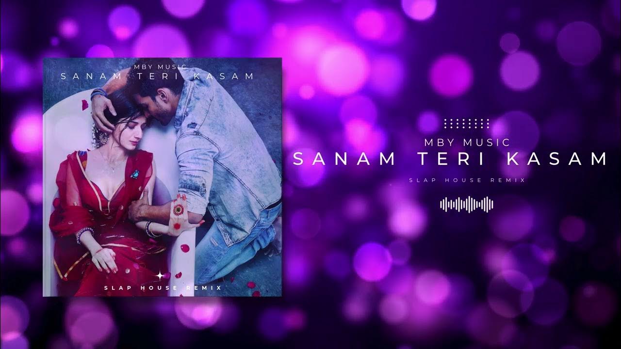 Sanam Teri Kasam - MBY Music Remix | Harshvardhan Rane | Mawra H | Ankit Tiwari | Palak M ...