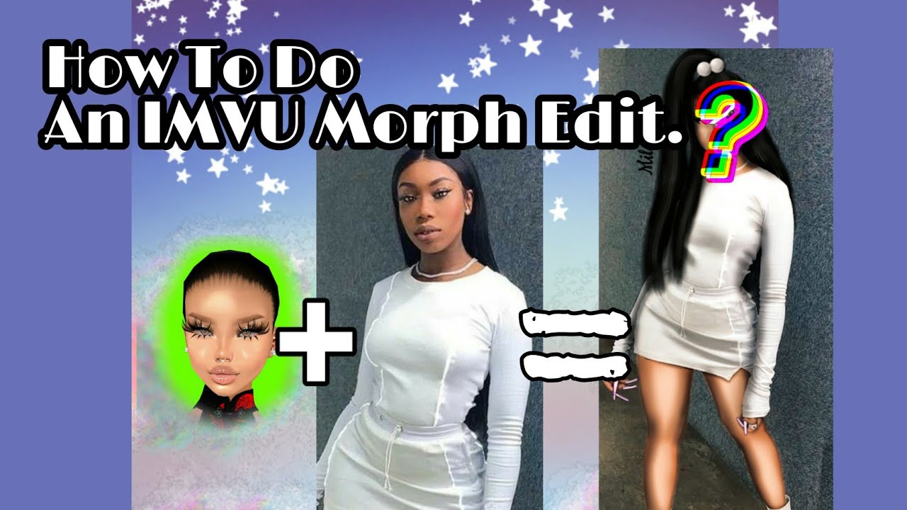 How To Do An IMVU Morph Edit - YouTube