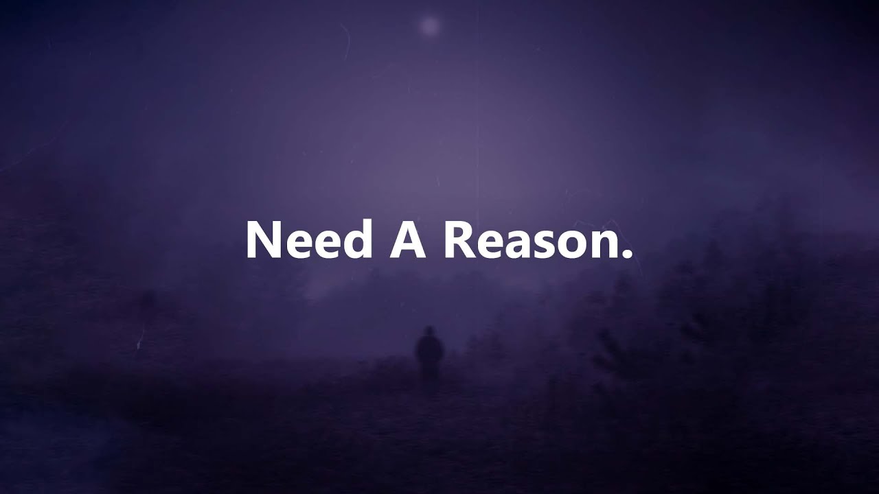 Need A Reason. - YouTube