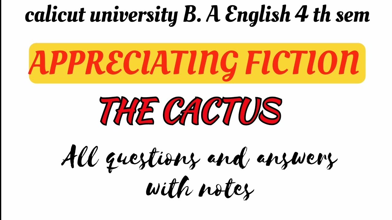 The Cactus text back questions answers|Appreciating Fiction|4th sem|B.A ...