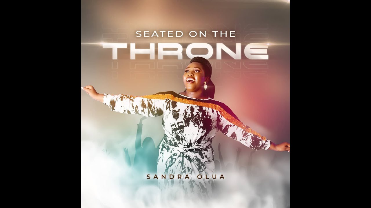 Seated on the Throne - Sandra Olua - YouTube