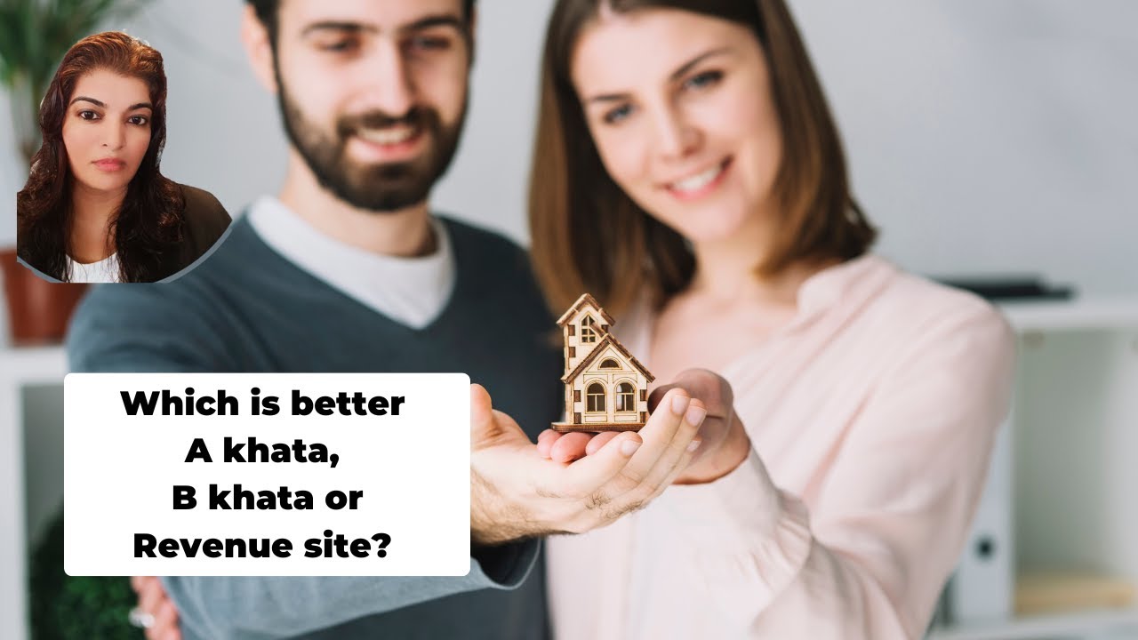 Which is better A khata, B khata or Revenue site? Basics of Law for ...