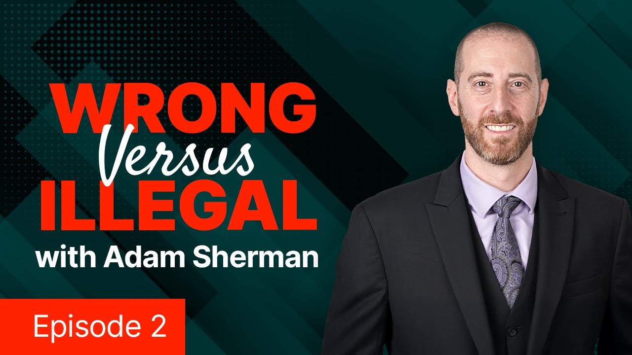 The Line Between Wrong and Illegal with Adam Sherman - YouTube
