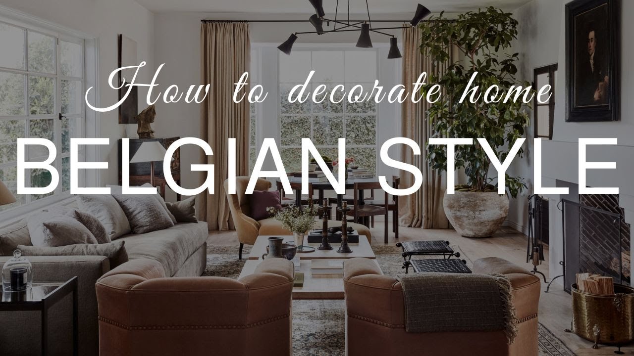Belgian Style | HOW TO DECORATE HOME Belgian Style - YouTube